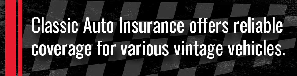 Vintage Car Insurance | Classic Auto Insurance